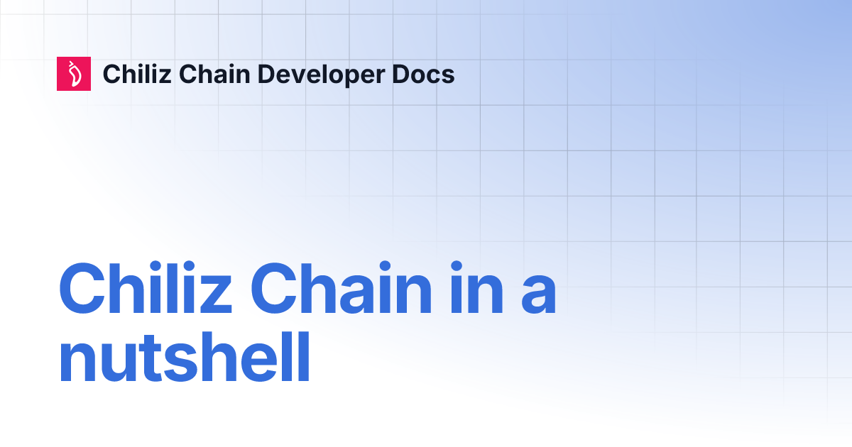 Chiliz Chain in a nutshell | Chiliz Chain Developer Docs
