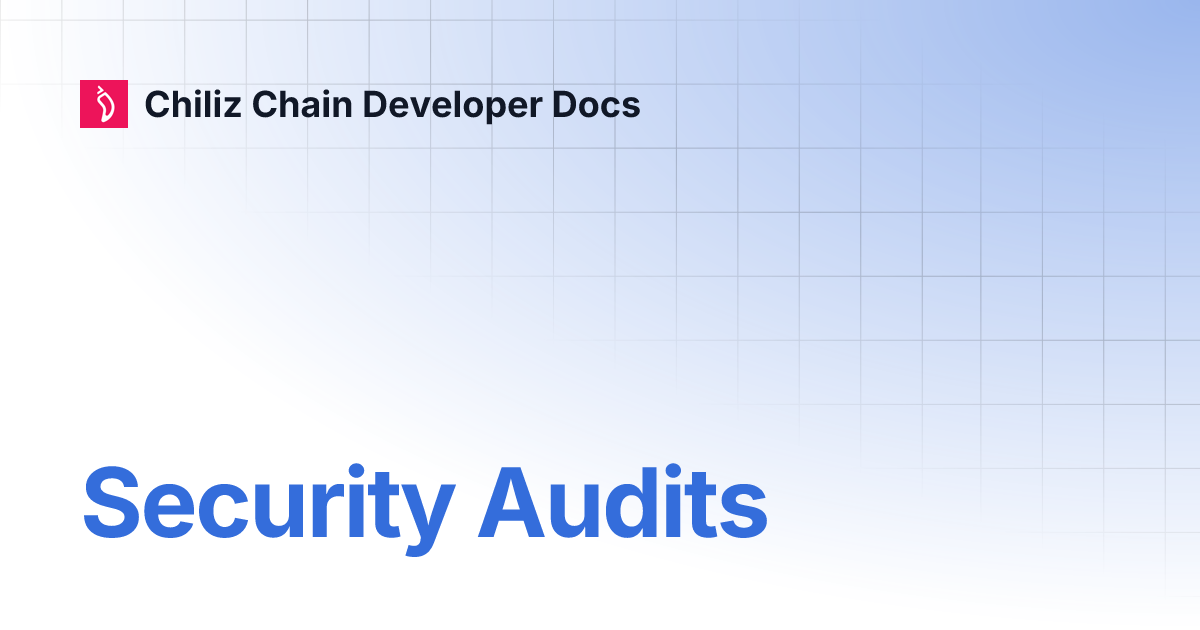 Security Audits | Chiliz Chain Developer Docs